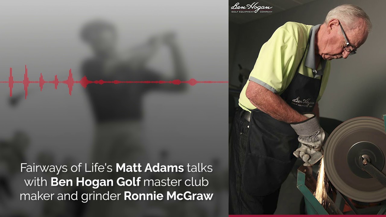 A Talk with Ben Hogan Golf Master Club Maker Ronnie McGraw - YouTube