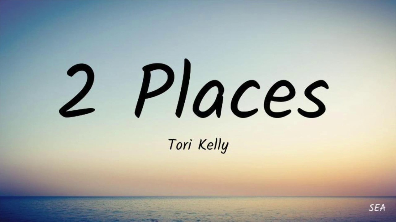 2 Places - Tori Kelly (Lyrics) - YouTube