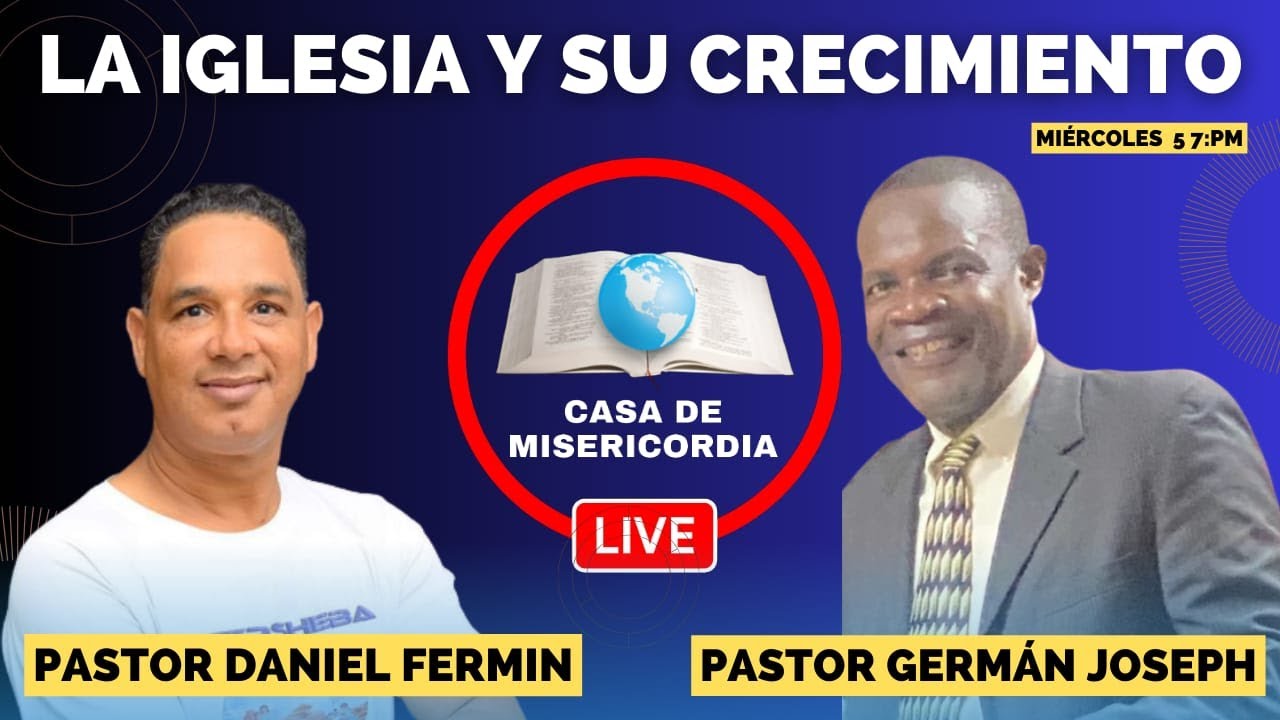 LA IGLESIA Y SU CRECIMIENTO - PASTOR GERMAN JOSHEP Y PASTOR DANIEL ...