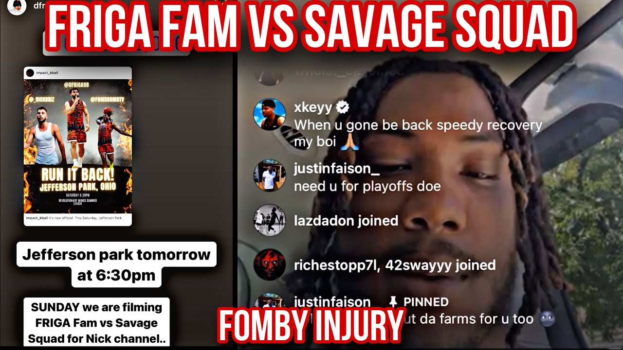 Friga Fam vs Savage Squad Sunday 👀 FOMBY INJURY Update - IG Live - YouTube