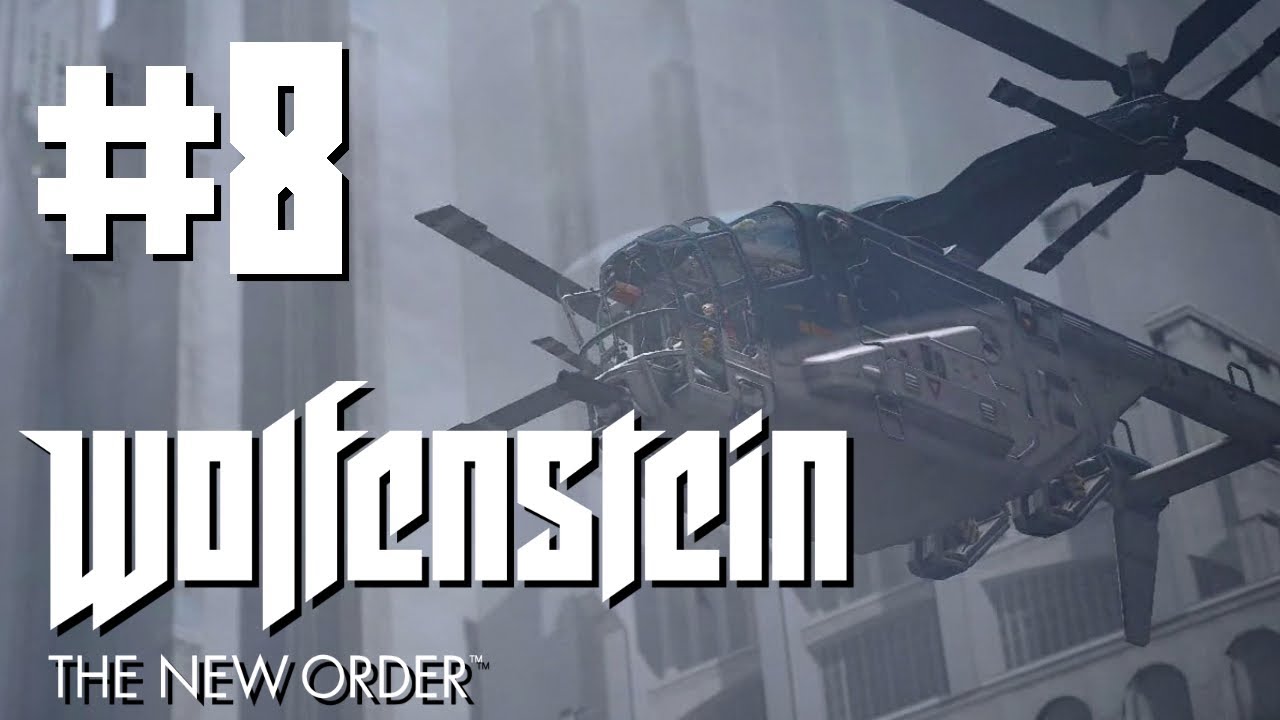 Wolfenstein The New Order Gameplay Walkthrough Part 8 - Helicopter ...