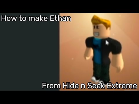 How to recreate Ethan from hide and seek extreme - YouTube