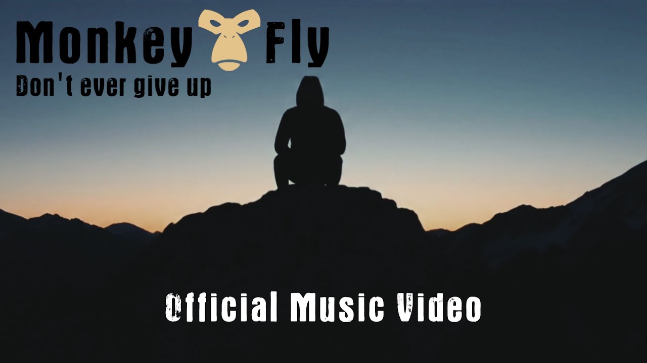 Monkey Fly – Don’t Ever Give Up (Official Music Video) - YouTube