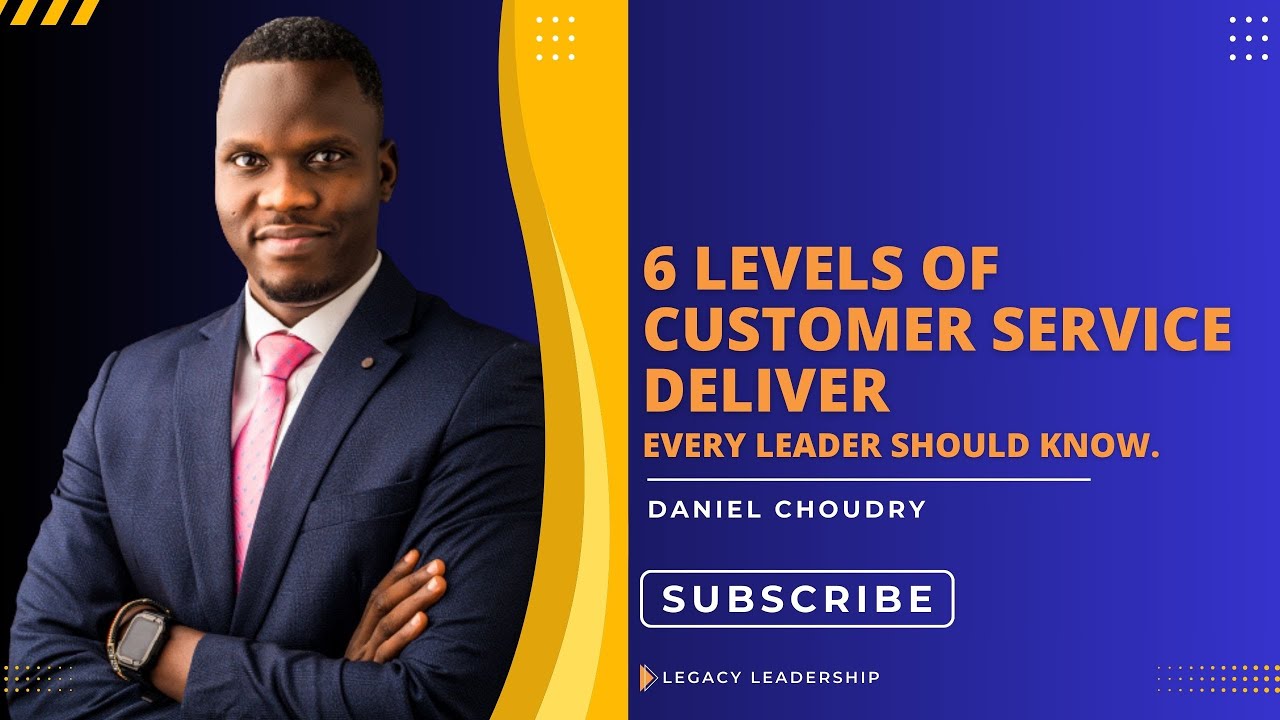 6 levels of Customer Service Delivery every leader should know. # ...