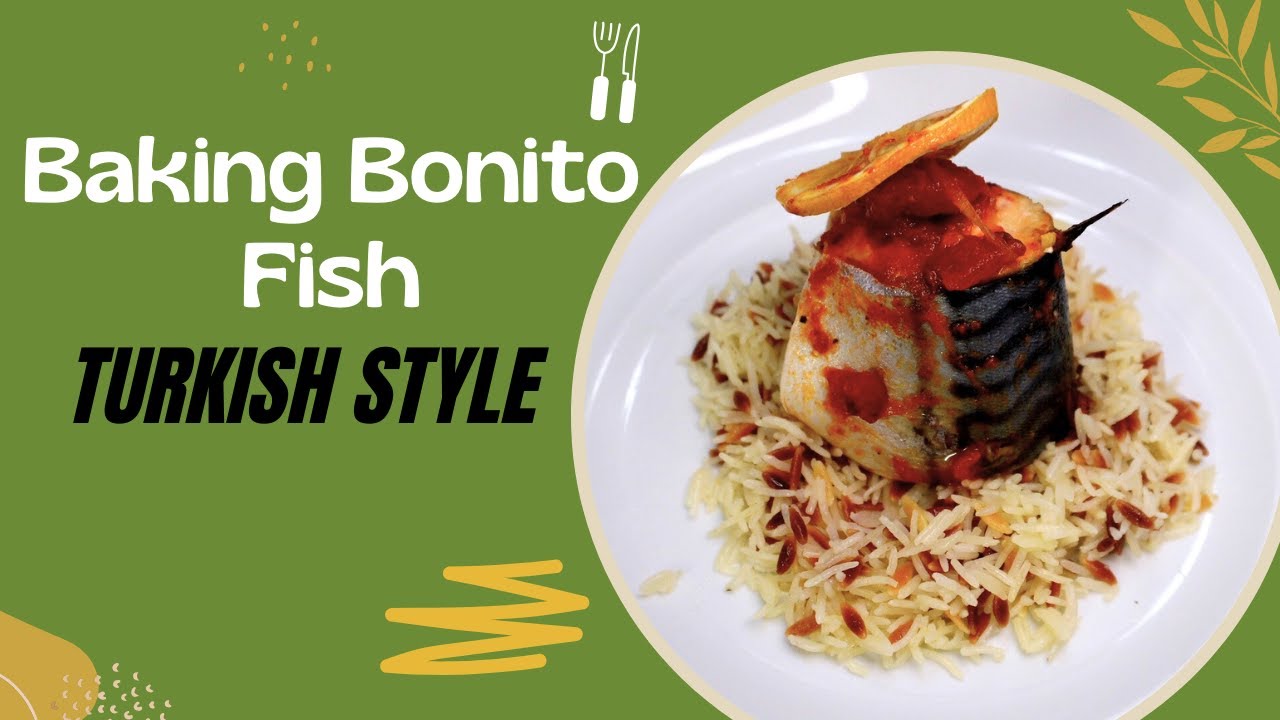 Baking Bonito Fish Turkish Style- EPS 15 - YouTube