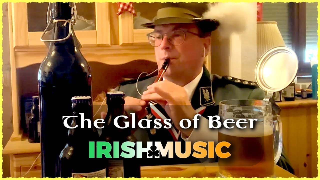 Irish Traditional Music | The Glass of Beer 🍻 Sláinte! Cheers! Prost ...