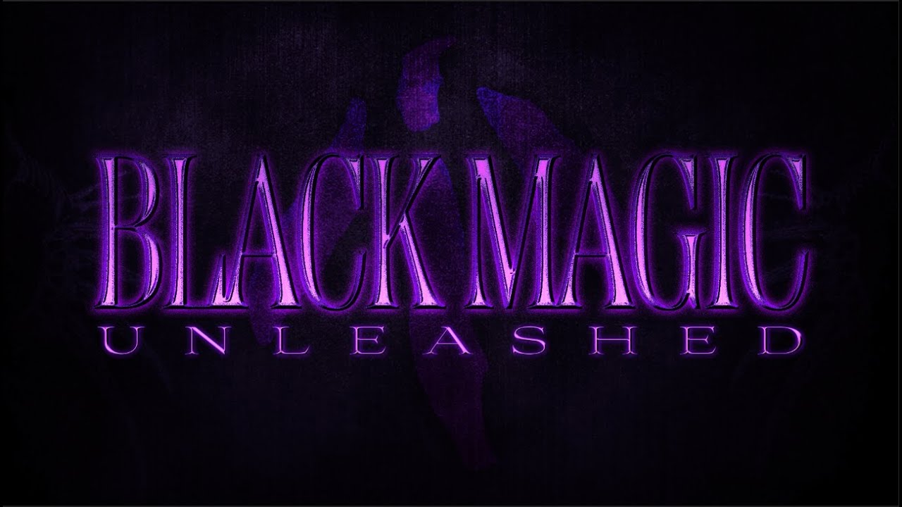 Welcome to Black Magic Unleashed... - YouTube
