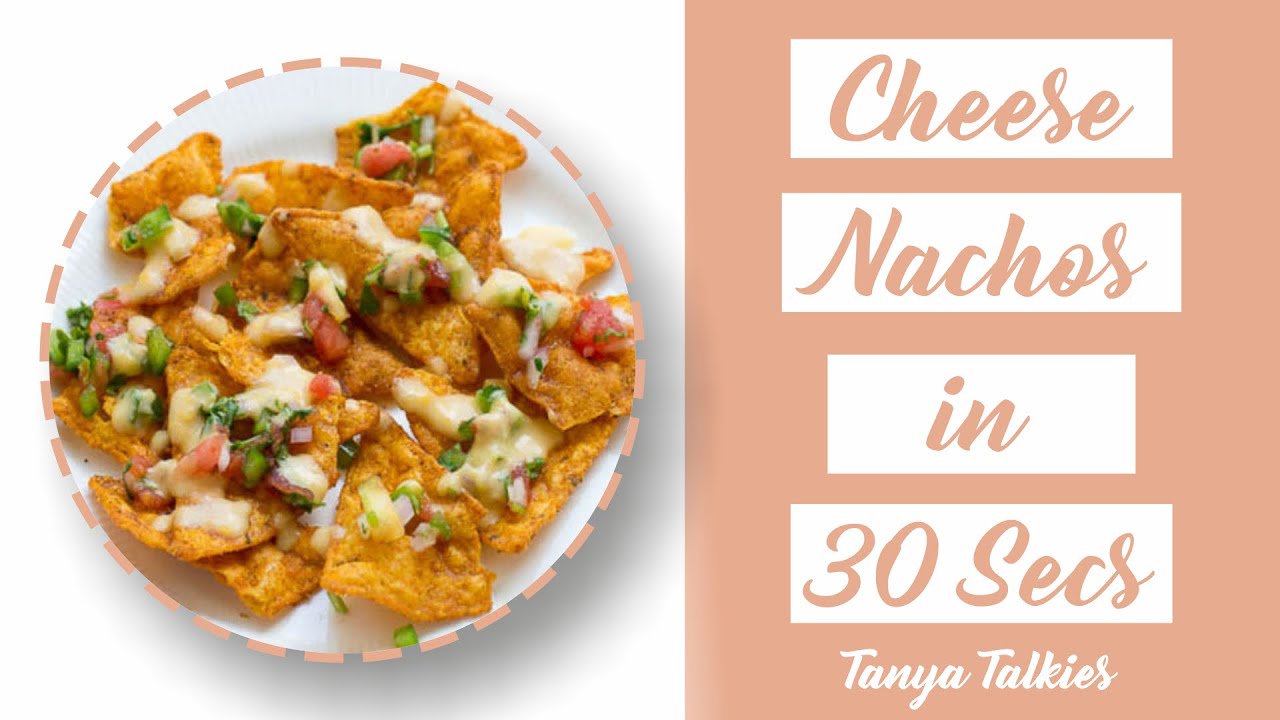 Crunchy Cheese Nachos in 30 Secs* | Tanya Gupta | Tanya Talkies - YouTube