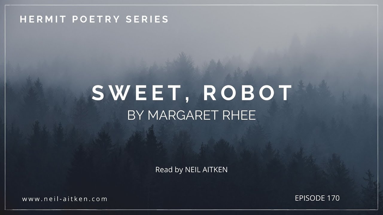 Hermit Poetry E170 - "Sweet, Robot" by Margaret Rhee - YouTube