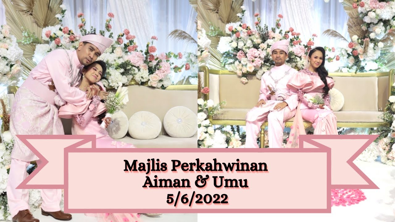 Majlis Perkahwinan Nor Aiman & Rafiqah Umu Habibah 5/6/2022 ...