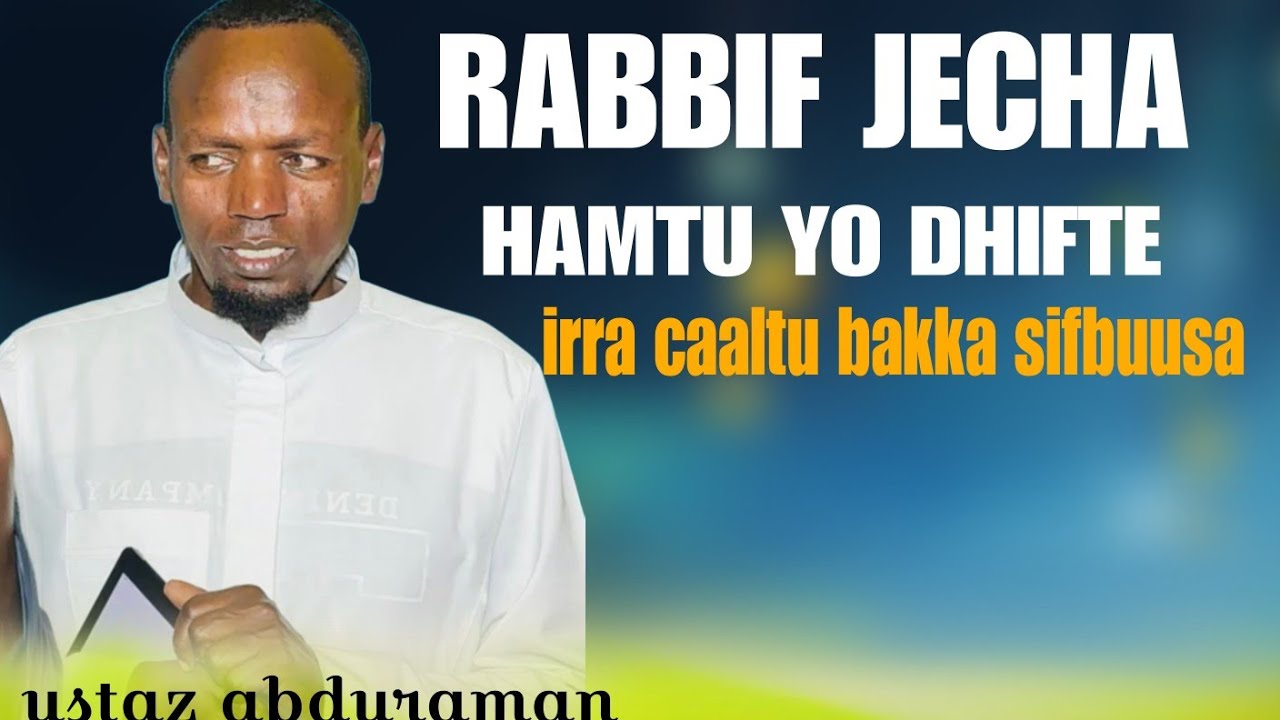ustaz abduraman husen nama waan takka rabbiif jecha dhiise bakka buusaf ...