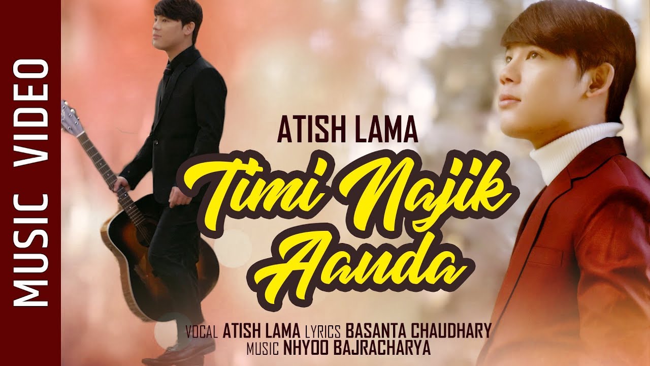 Timi Najik Aauda - Atish Lama || Nhyoo Bajracharya || Basanta Chaudhary ...