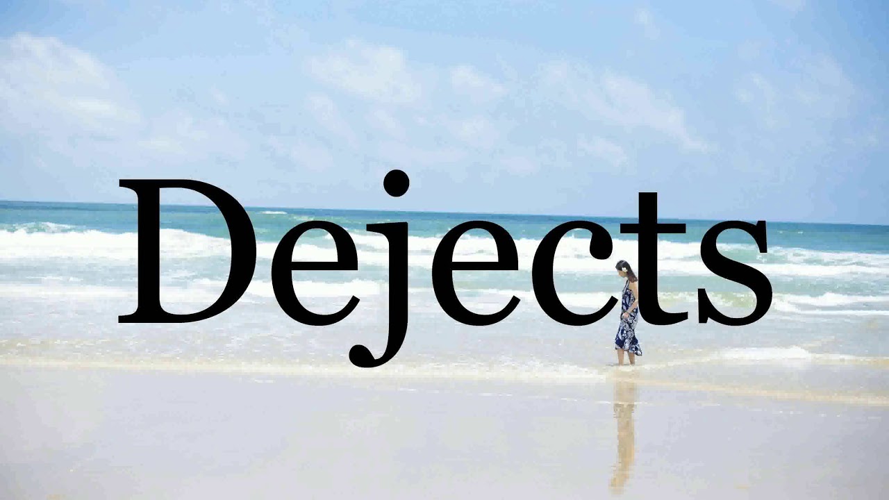 How To Pronounce Dejects🌈🌈🌈🌈🌈🌈Pronunciation Of Dejects - YouTube