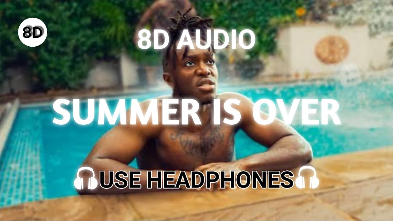 KSI - Summer Is Over [8D AUDIO] - YouTube