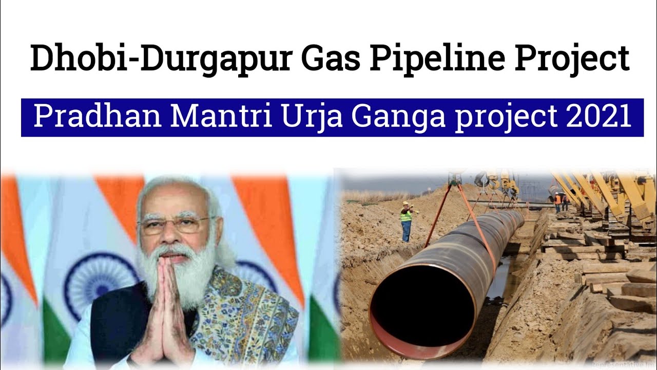 Dhobi-Durgapur Gas Pipeline l What is Pradhan Mantri Urja Ganga project ...