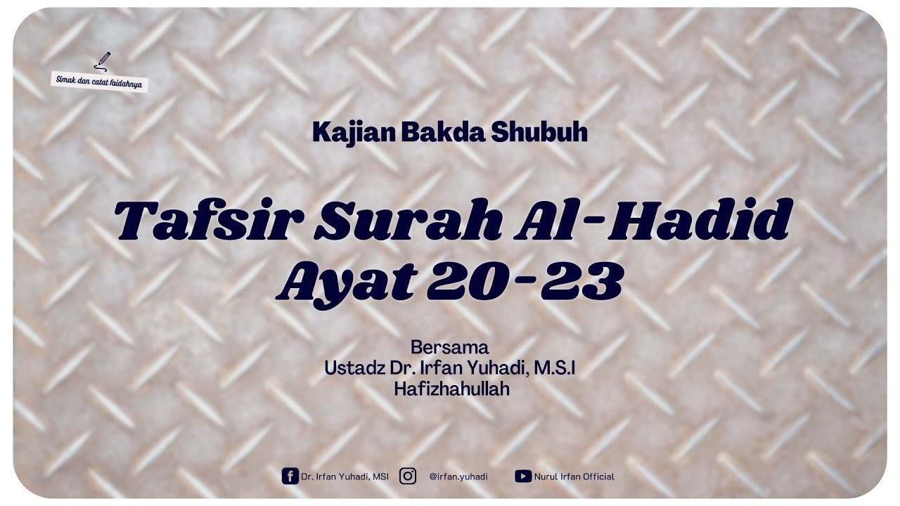 TAFSIR SURAT AL-HADID AYAT 20 s.d 23 - Ustadz Dr. Abu Hafizhah Irfan ...