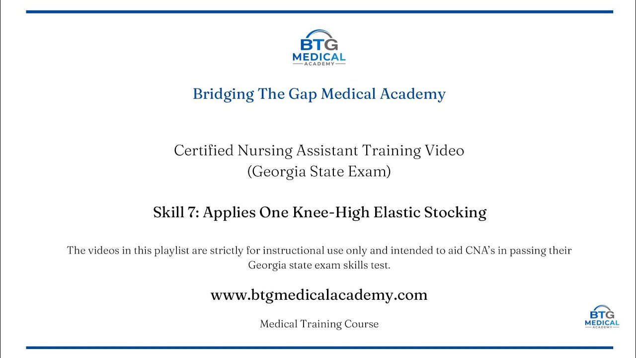 BTG Medical Academy CNA Skill #7 Applies 1 Knee-High Elastic Stocking ...