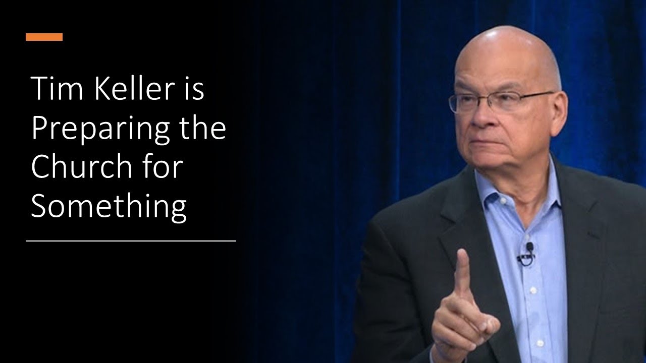Tim Keller is Preparing the Church for Something - YouTube