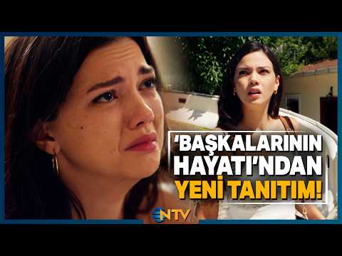 Star TV'nin İzleyiciyle Buluşmaya Hazırlanan 'Başkalarının Hayatı' Dizisinden Yeni Tanıtım | NTV