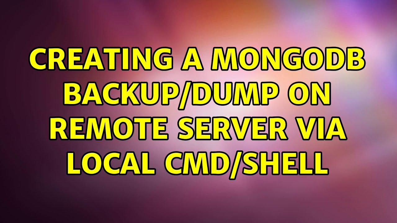 Creating a mongoDB backup/dump on remote server via local CMD/Shell ...