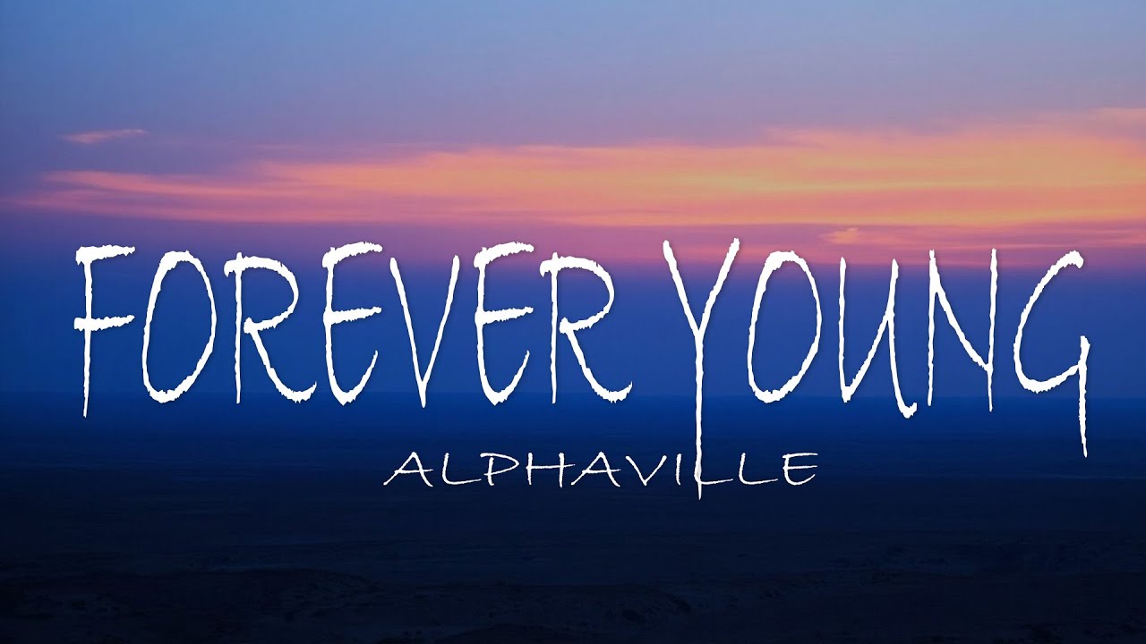 Alphaville - Forever Young (Lyrics) - YouTube