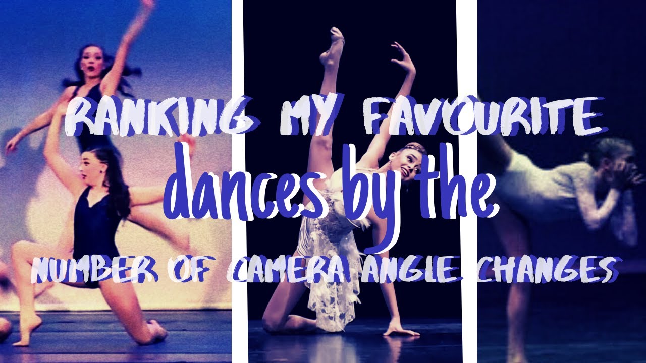 Ranking my Favourite Dances by How Many Camera Angle Changes There Are ...