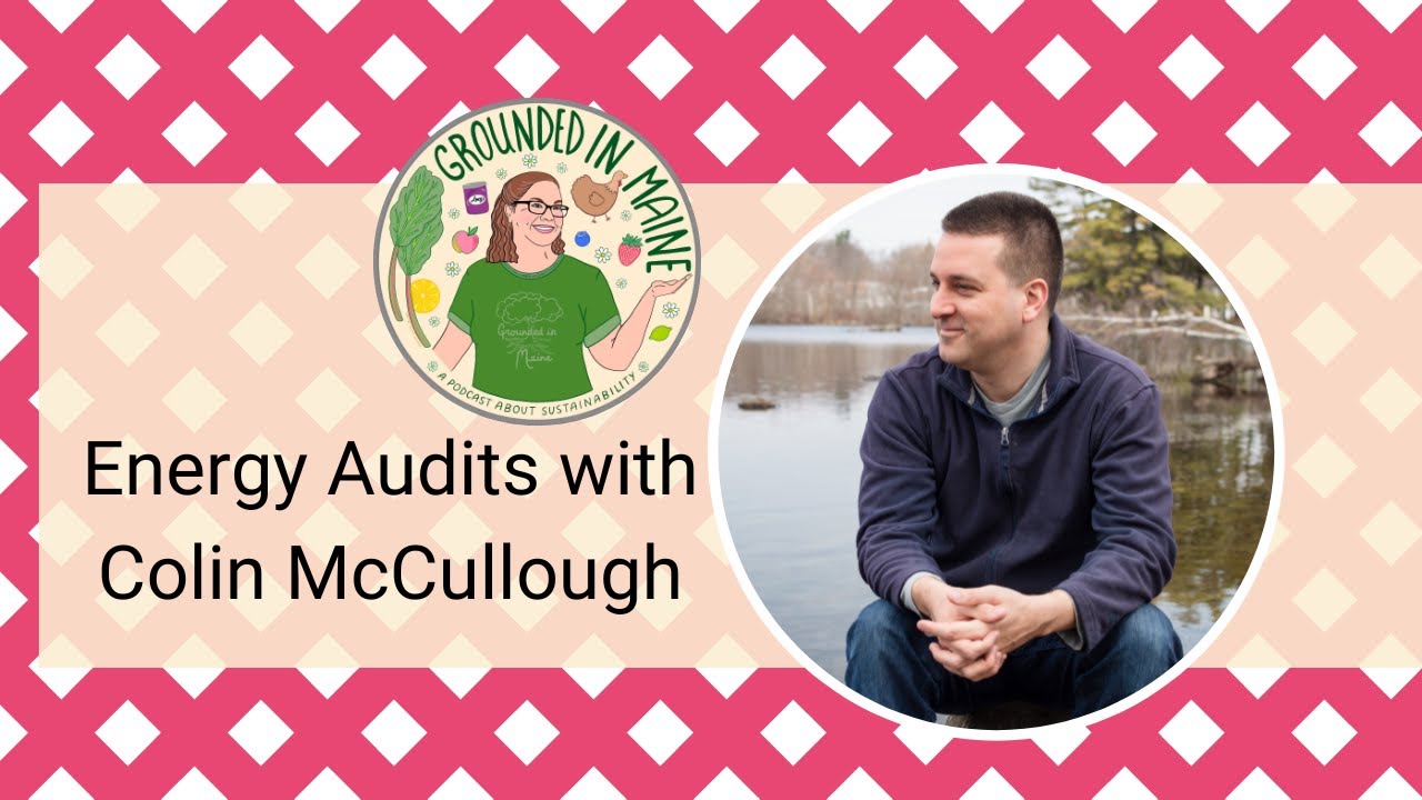 Energy Audits - Everything to Know with Colin McCullough - Grounded In ...