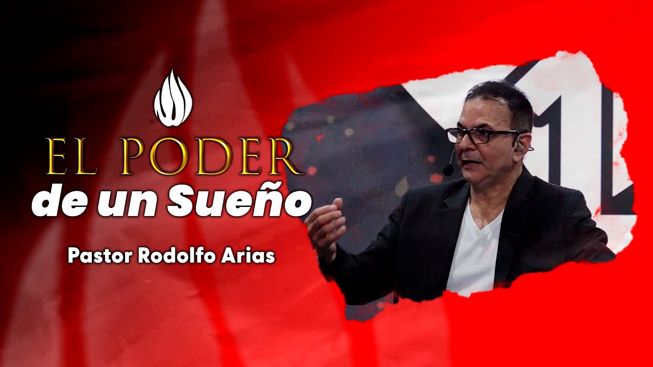 El Poder de un Sueño | PREDICAS | Pastor Rodolfo Arias - YouTube