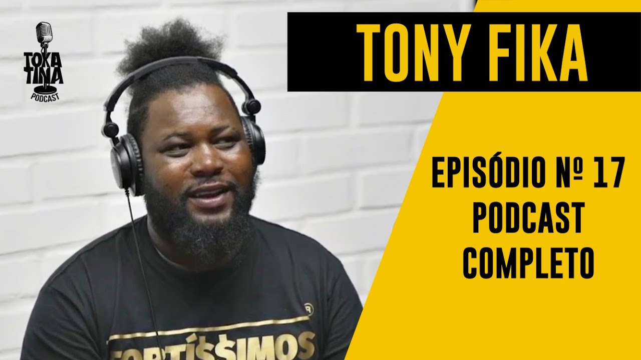 TONY FIKA - Tokatina Podcast #17 - YouTube