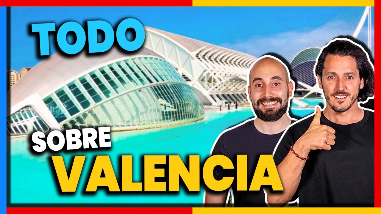 LA MEJOR GUÍA DE VALENCIA *TODO LO QUE DEBES VER y HACER* CIUDAD ...