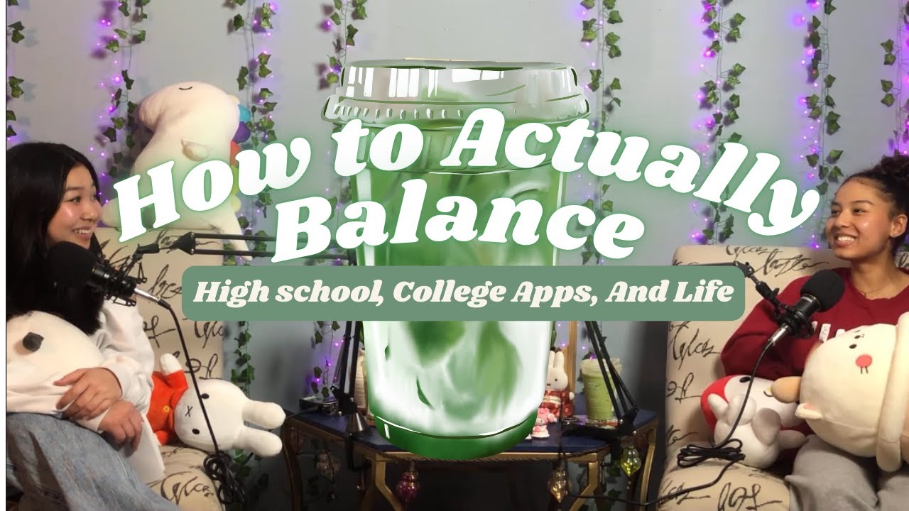 How to ACTUALLY balance High School | College Apps & Life - YouTube