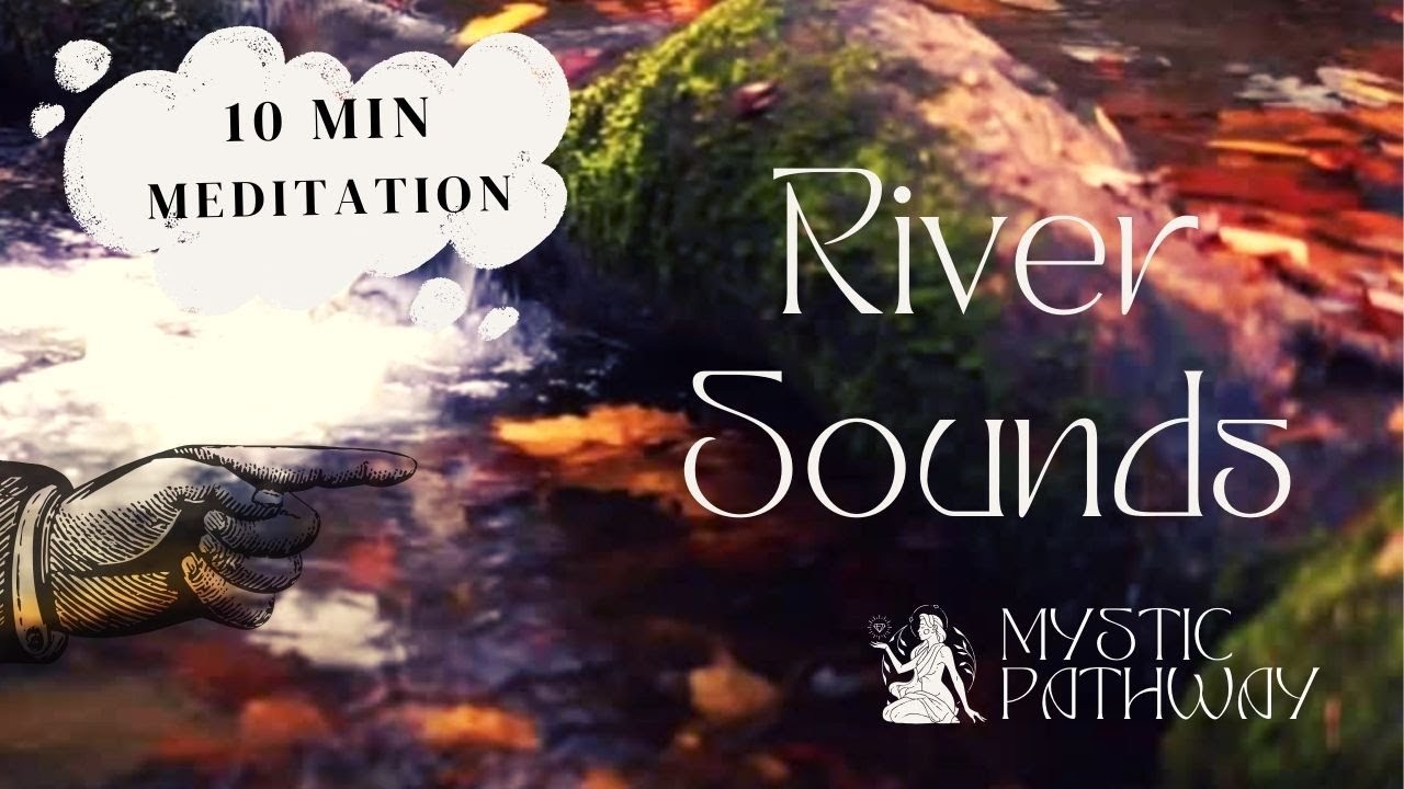 River Sounds 10 Minute Meditation. - YouTube