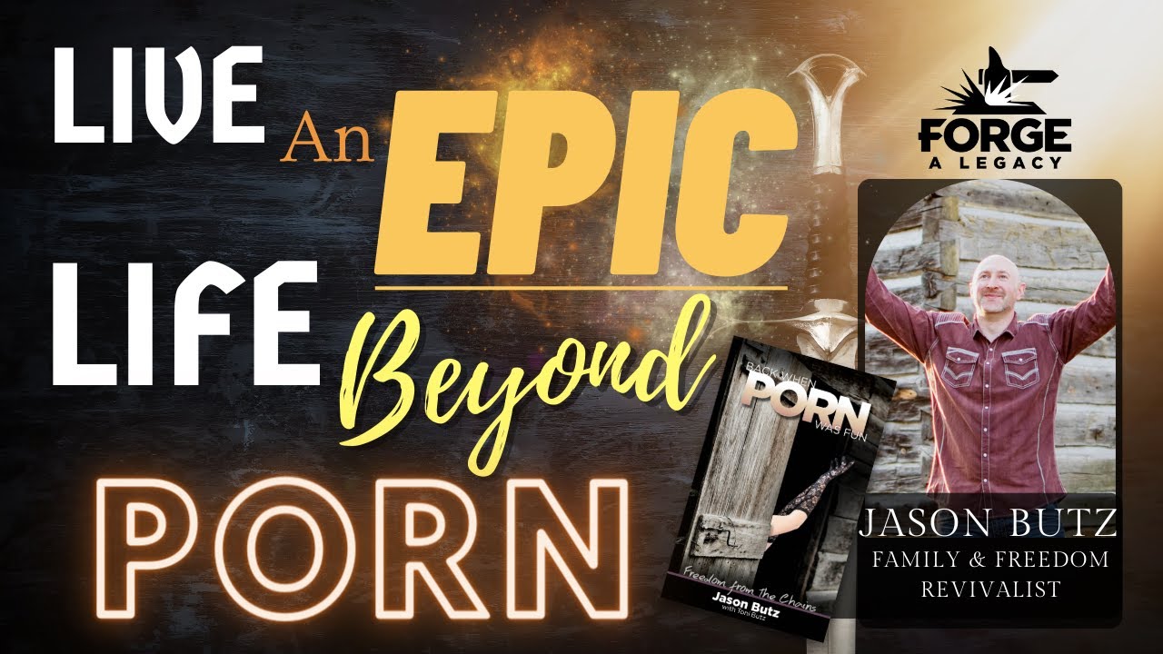 Live an Epic Life Beyond Porn - YouTube