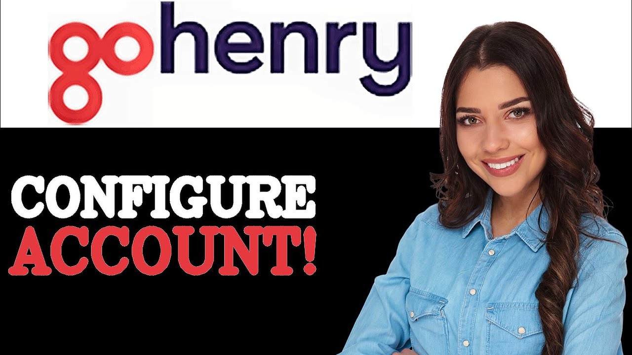 How To Configure GoHenry Parent Account (2025) - YouTube