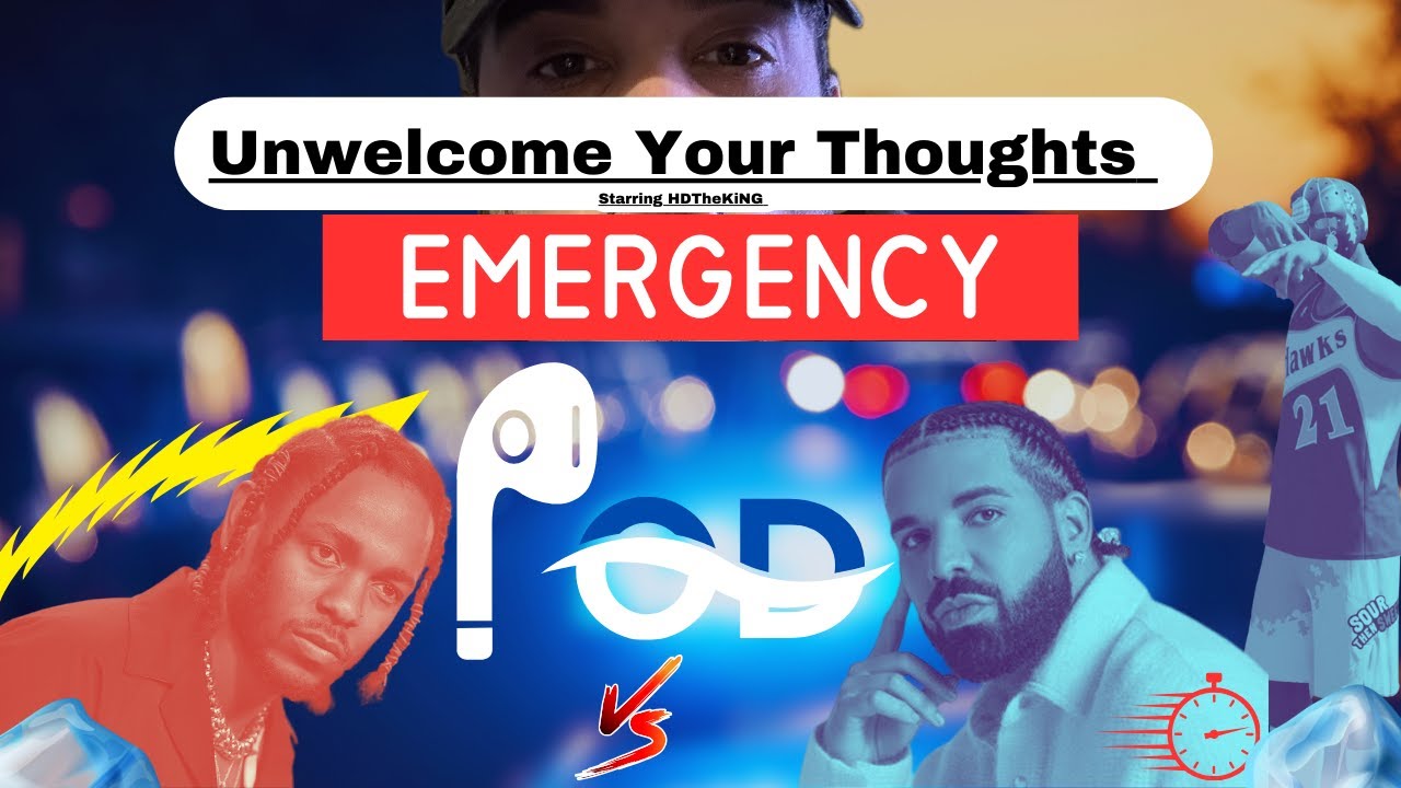 Unwelcome Your Thoughts Emergency POD drake kendrick lamar Responses ...