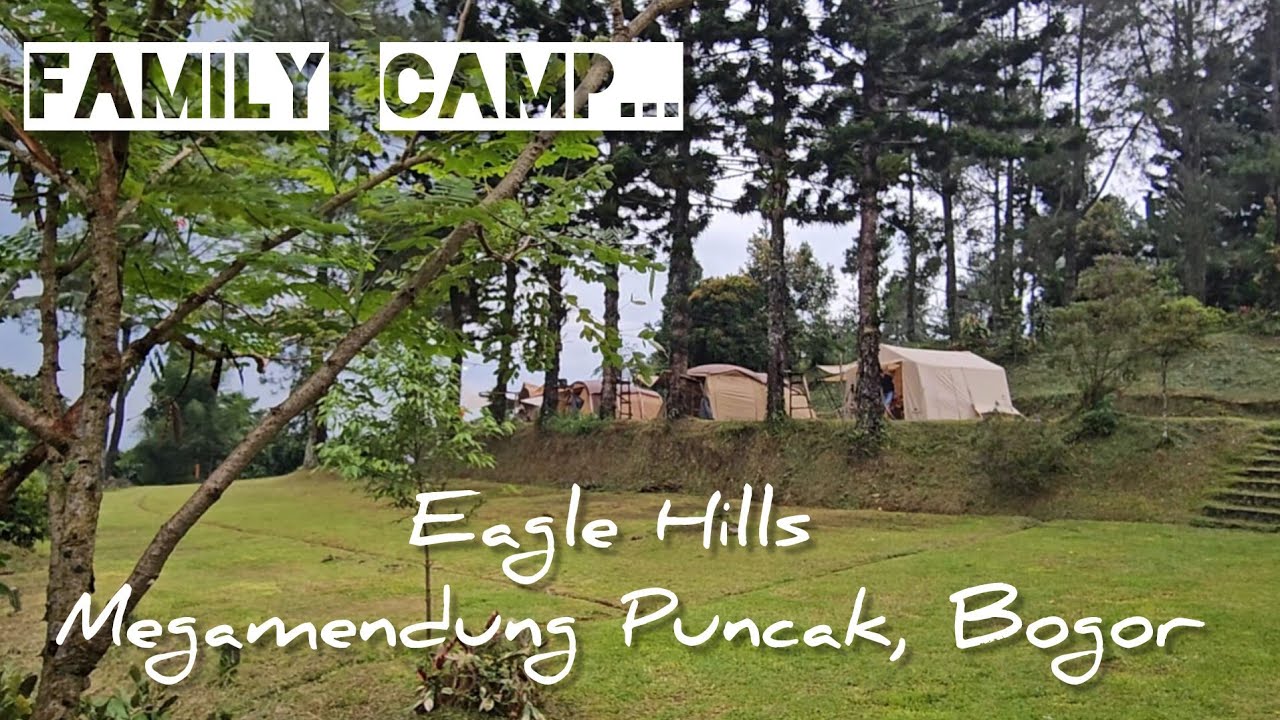 Eagle Hills || Family Camp || Apr 2024 || Megamendung, Puncak Bogor - YouTube