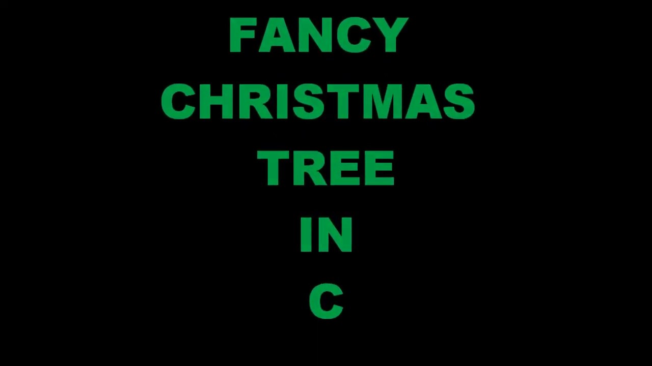 TUTORIAL HOW TO CREATE A FANCY CHRISTMAS TREE IN C YouTube TUTORIAL HOW TO CREATE A FANCY CHRISTMAS TREE IN C YouTube