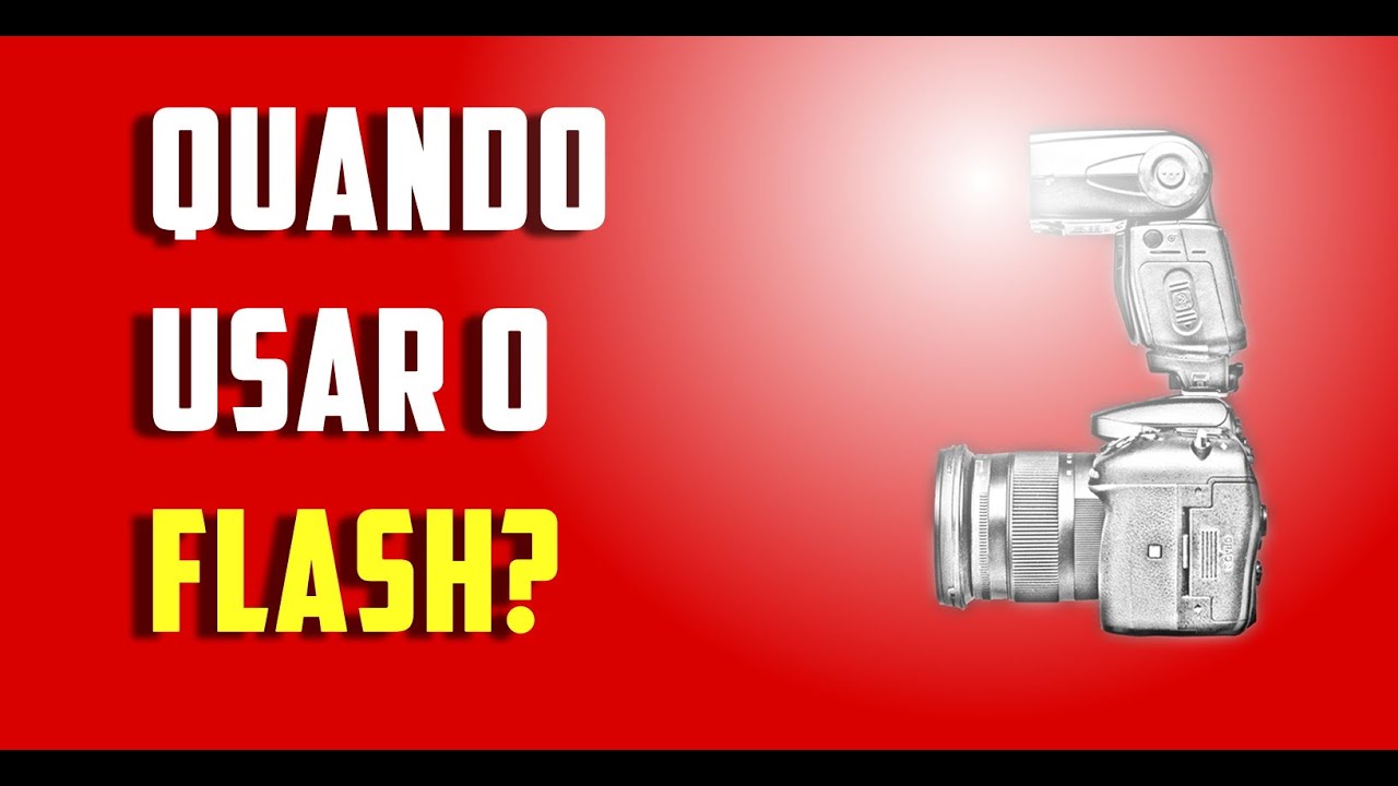 QUANDO USAR O FLASH? - YouTube