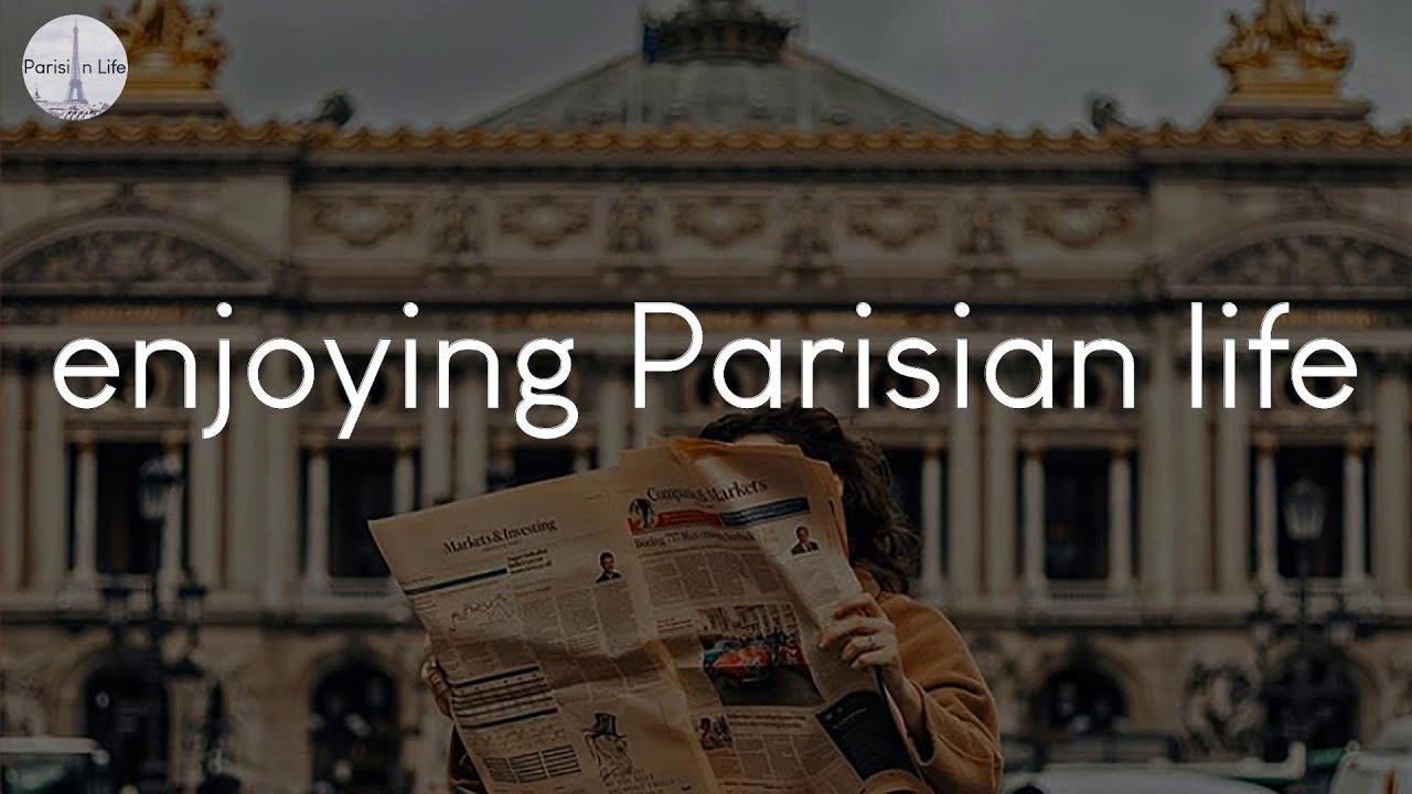 A playlist for enjoying Parisian life - French chill music - YouTube