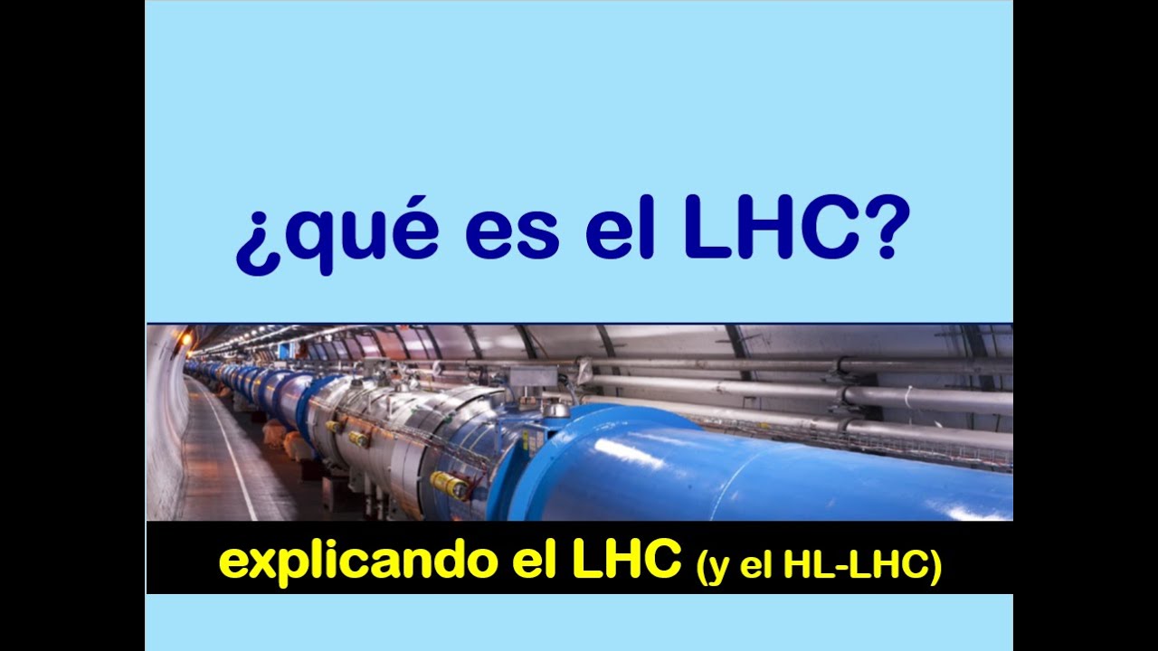 ¿Qué es el LHC? - YouTube