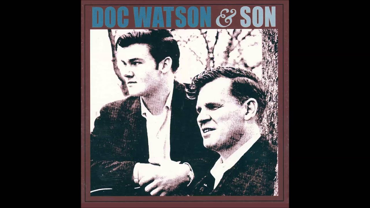 doc watson & son - a little stream of whiskey - YouTube