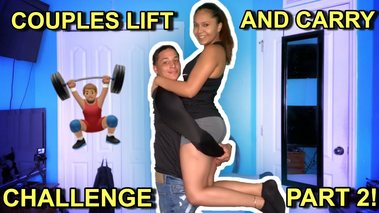 COUPLES LIFT AND CARRY CHALLENGE! | PART 2 | - YouTube