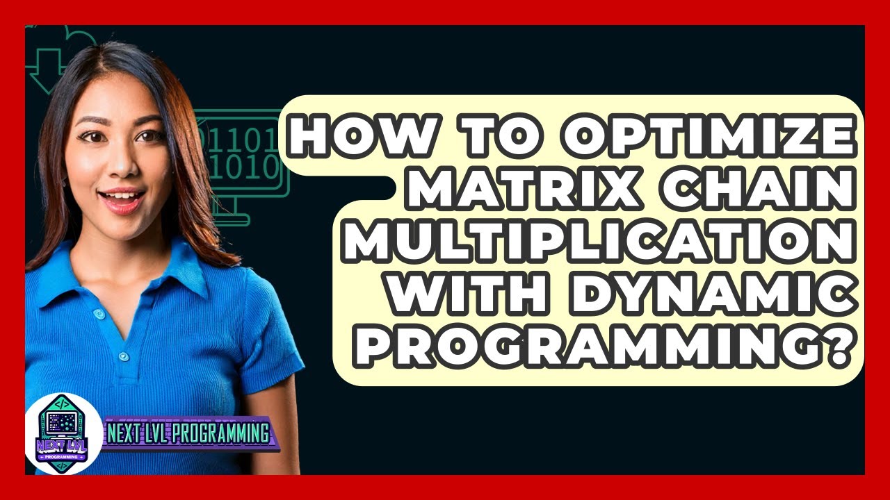 How To Optimize Matrix Chain Multiplication With Dynamic Programming? - Next LVL Programming ...