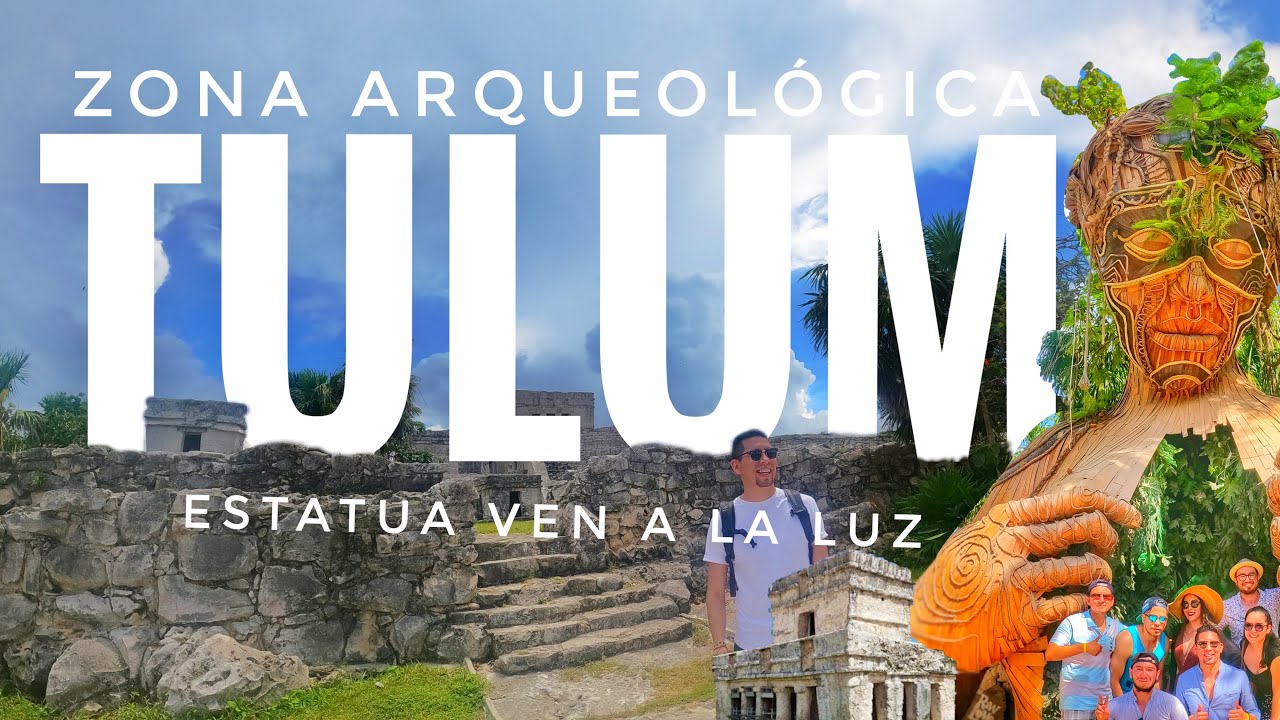 TULUM, Costos de la Zona arqueológica y Estatua VEN A LA LUZ - YouTube