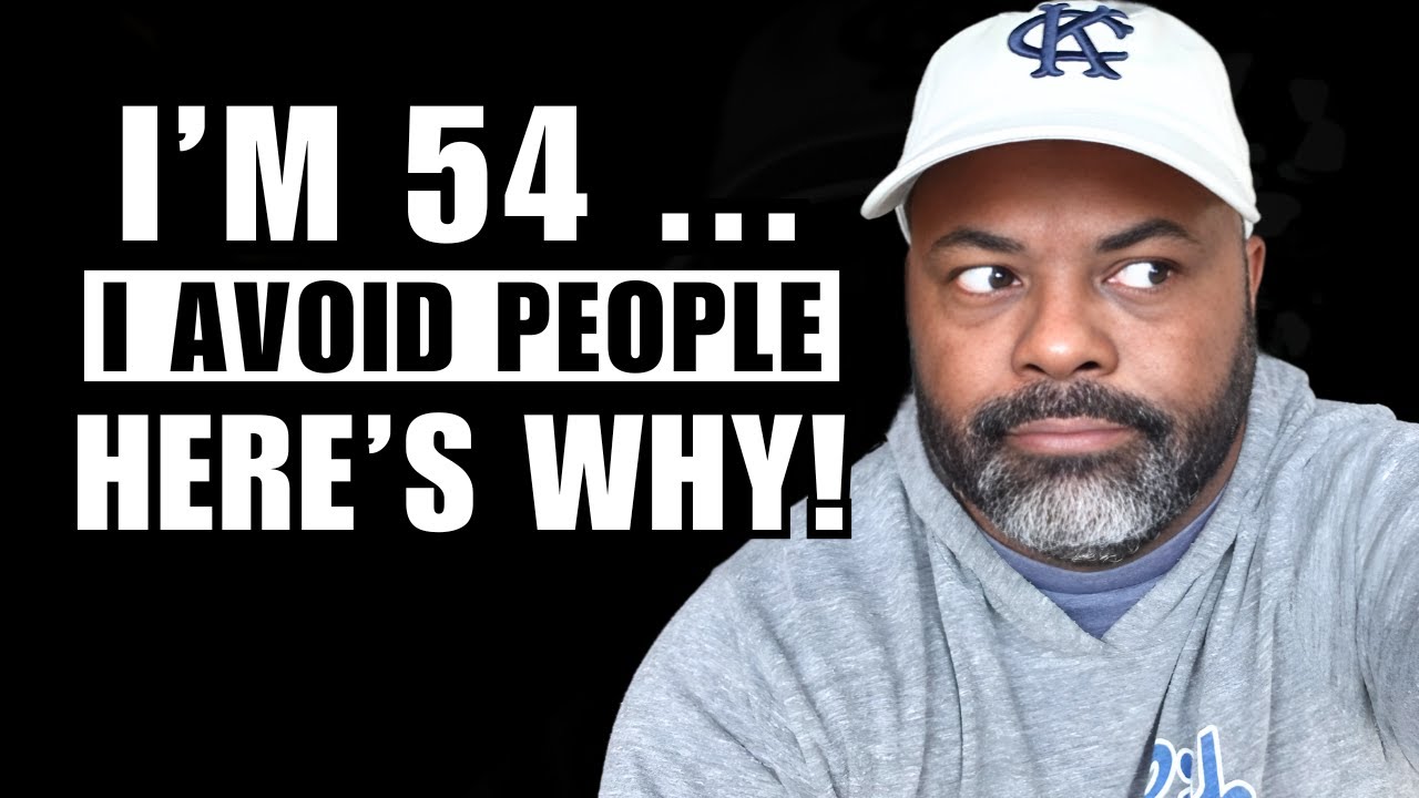 I'm 54. I Avoid People Now. Here's Why... - YouTube