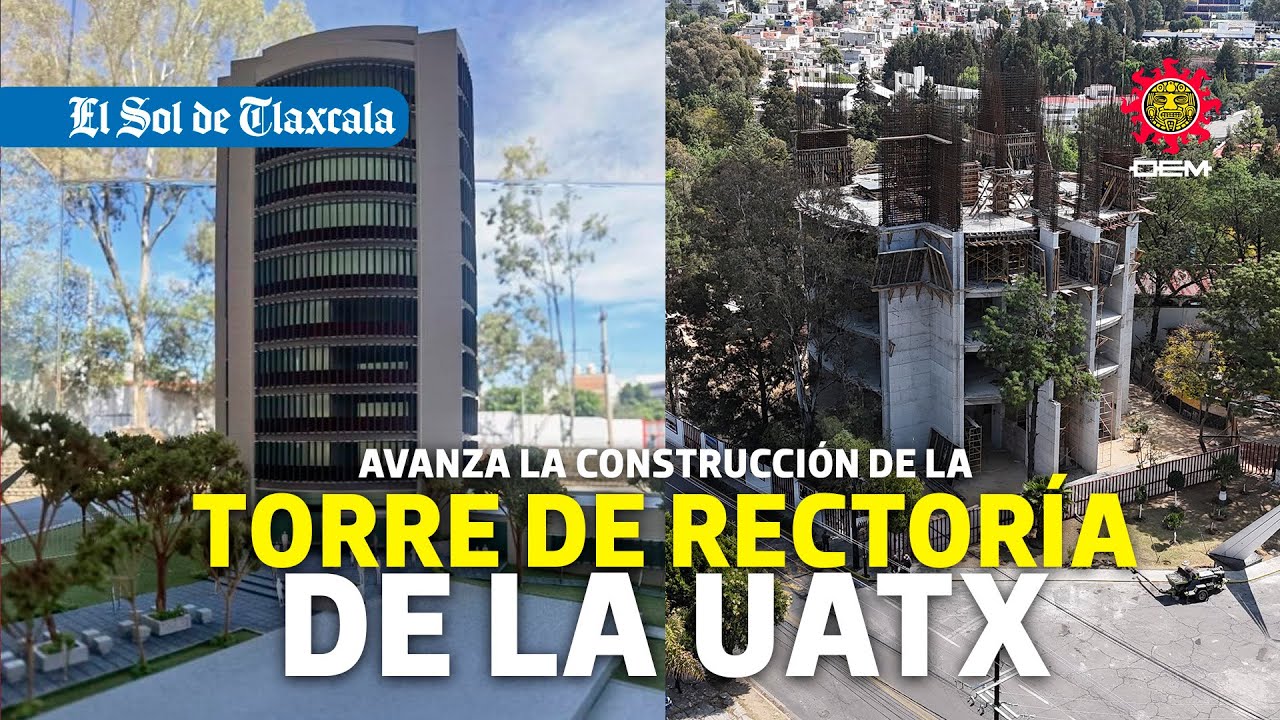 La Torre de Rectoría de la UATx avanza en un 40 % - YouTube