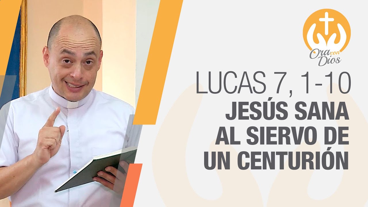Evangelio según san Lucas 7, 1-10, Jesús sana al siervo de un centurión ...