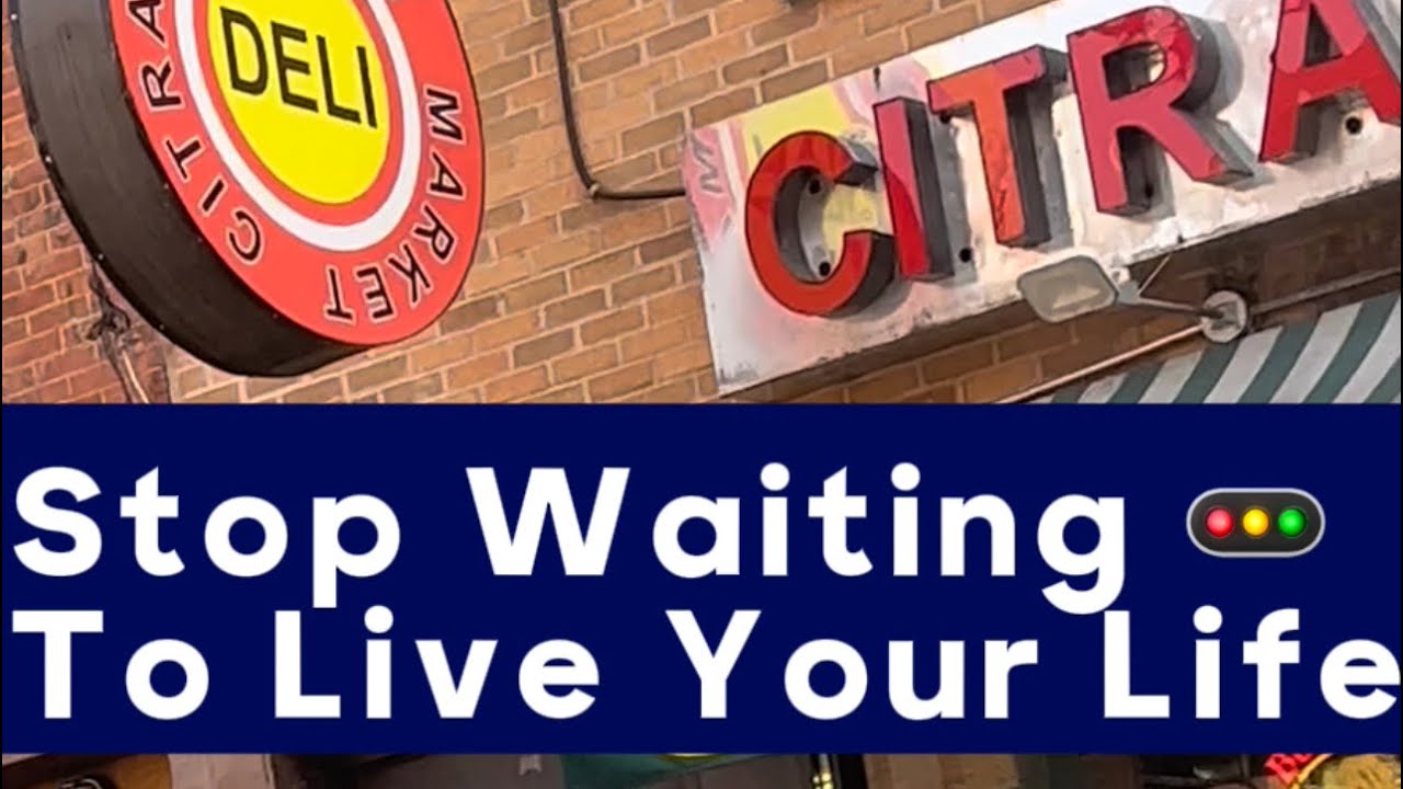 Stop Waiting To Live Your Life - YouTube