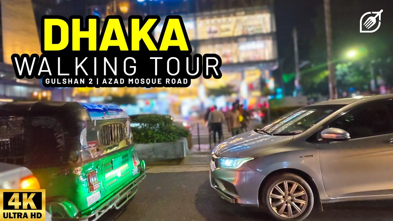 Dhaka Walking Tour 4K | Night Walk in Gulshan 2 | Azad Mosque Road ...
