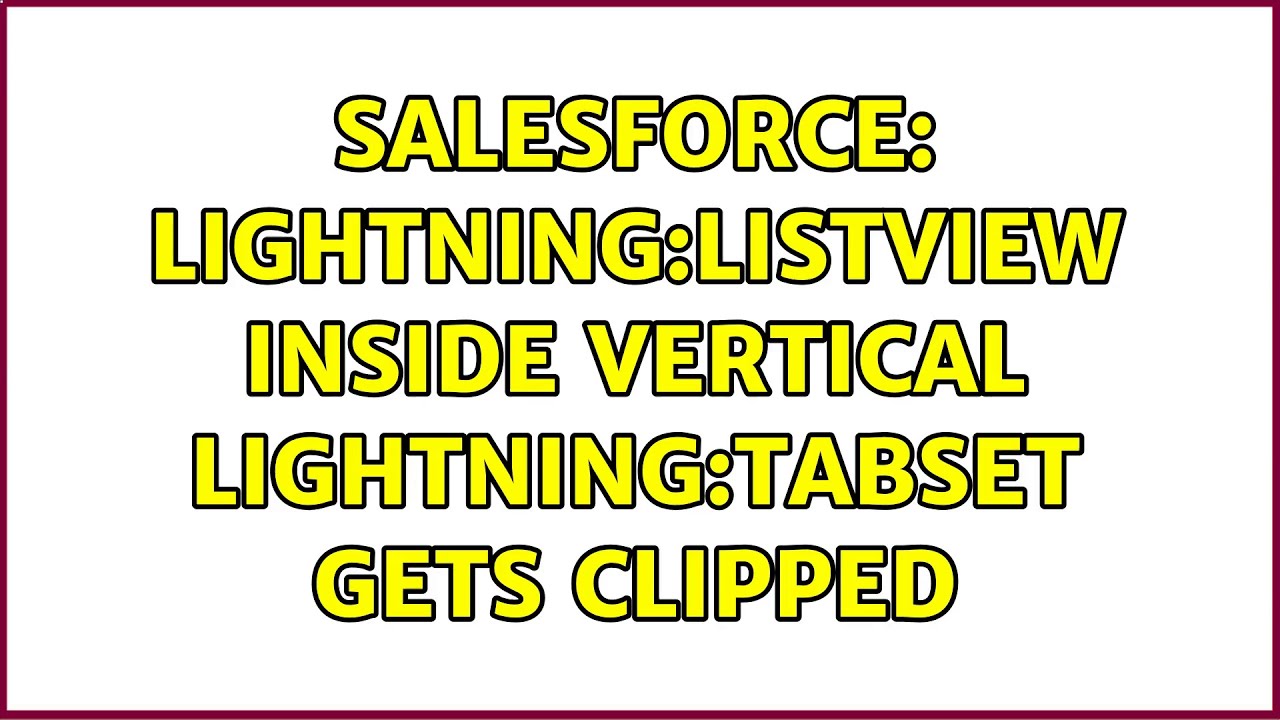 Salesforce Lightninglistview Inside Vertical Lightningtabset Gets Clipped Youtube